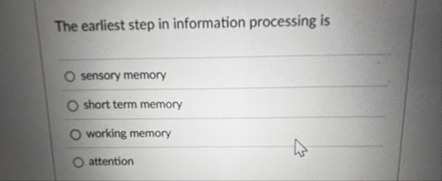 Solved The earliest step in information processing issensory | Chegg.com