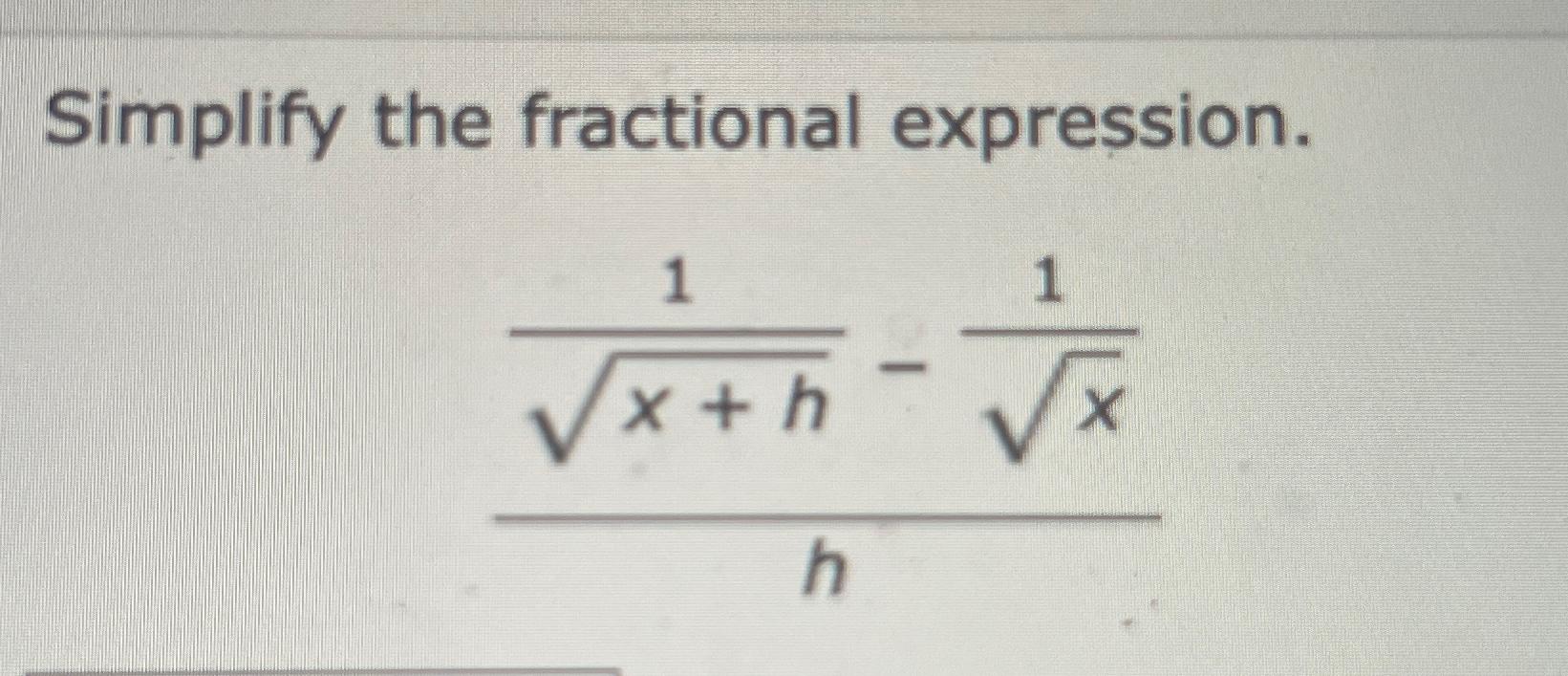 Solved Simplify the fractional expression.1x+h2-1x2h | Chegg.com