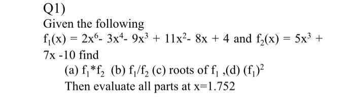 Solved Q1) Given the following f1(x)=2x6−3x4−9x3+11x2−8x+4 | Chegg.com