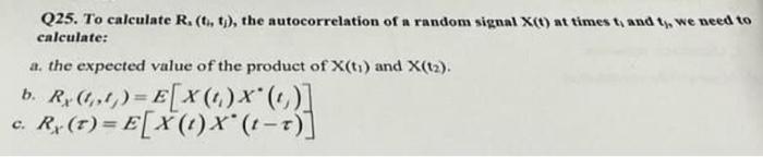 Solved Q25. To calculate R1(t1,tj), the autocorrelation of a | Chegg.com