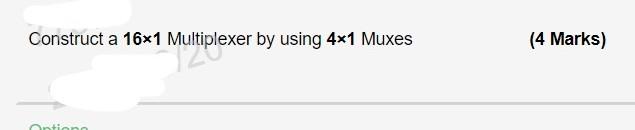 Solved Construct a 16×1 Multiplexer by using 4×1 Muxes (4 | Chegg.com