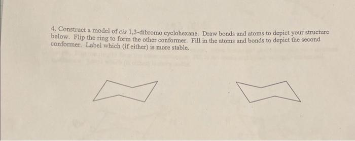 Solved 4. Construct a model of cis 1,3-dibromo cyclohexane. | Chegg.com