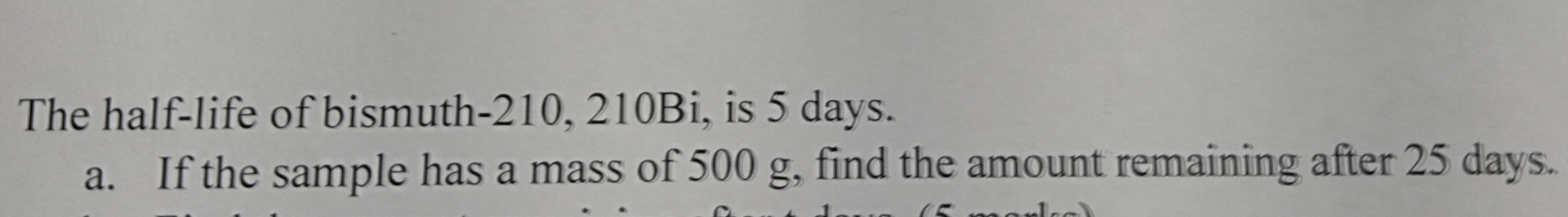 Solved The half-life of bismuth-210, 210Bi, ﻿is 5 ﻿days.a. | Chegg.com