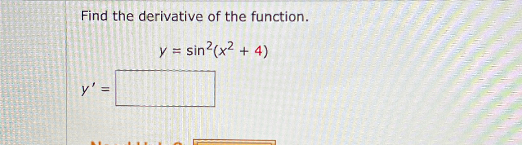 Solved Find the derivative of the function.y=sin2(x2+4)y'= | Chegg.com
