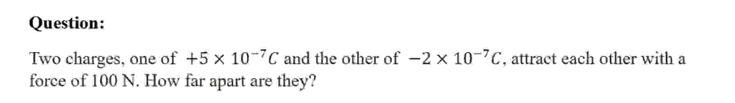 Solved Question:Two charges, one of +5×10-7C ﻿and the other | Chegg.com