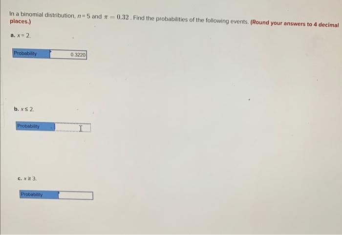 Solved In a binomial distribution, n=5 and π=0.32. Find the | Chegg.com