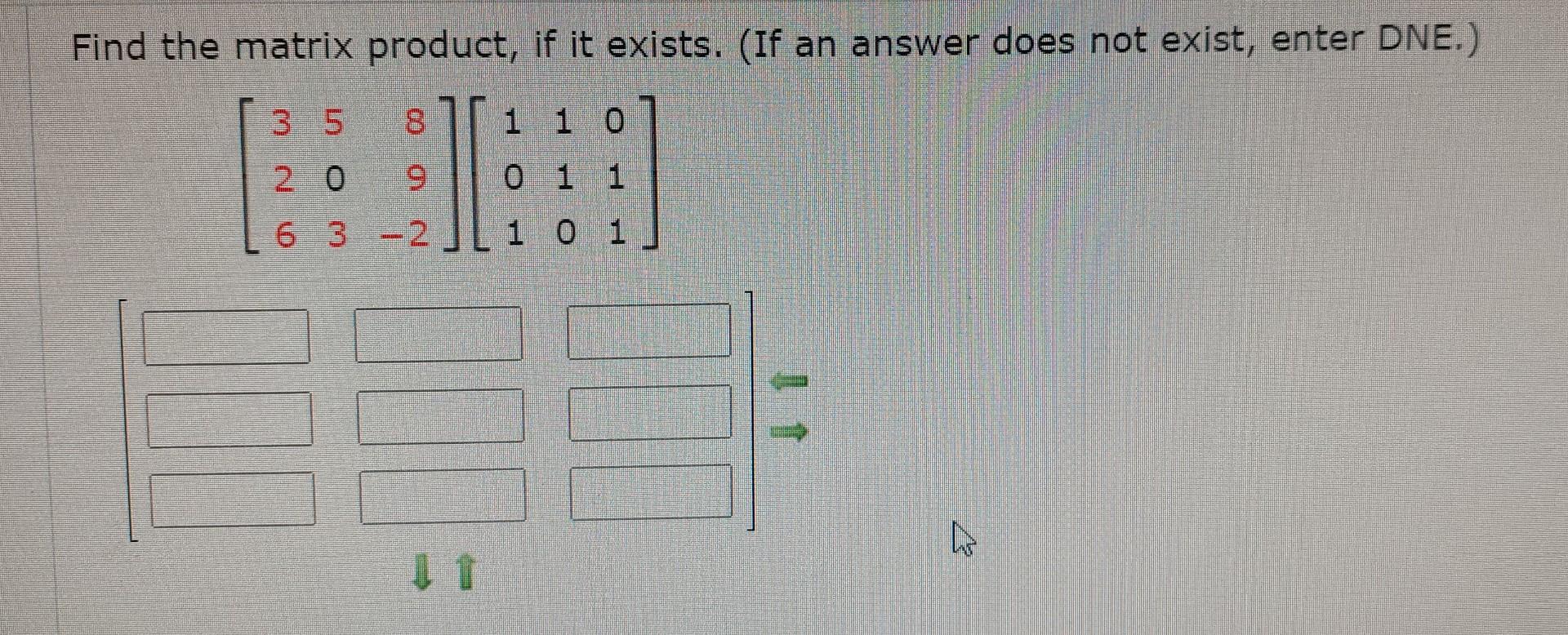 Solved Find the matrix product, if it exists.(if an answre | Chegg.com