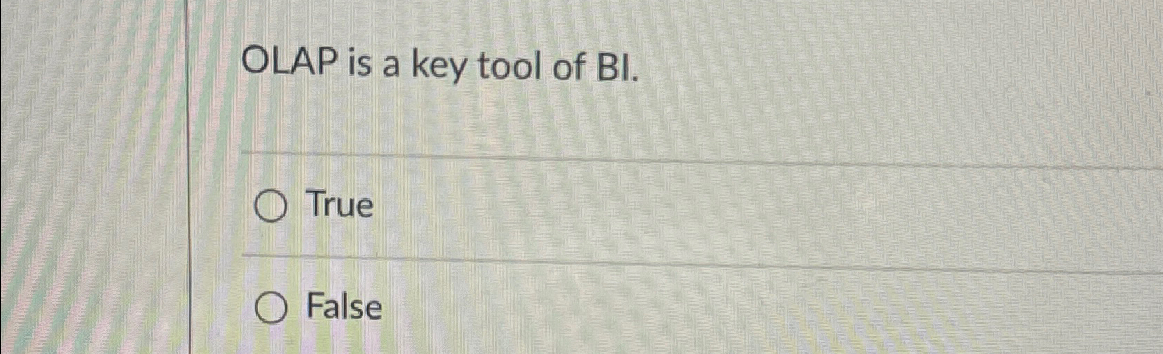 Solved OLAP is a key tool of BI.TrueFalse | Chegg.com