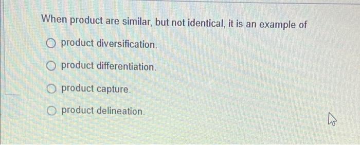 Solved When product are similar, but not identical, it is an | Chegg.com