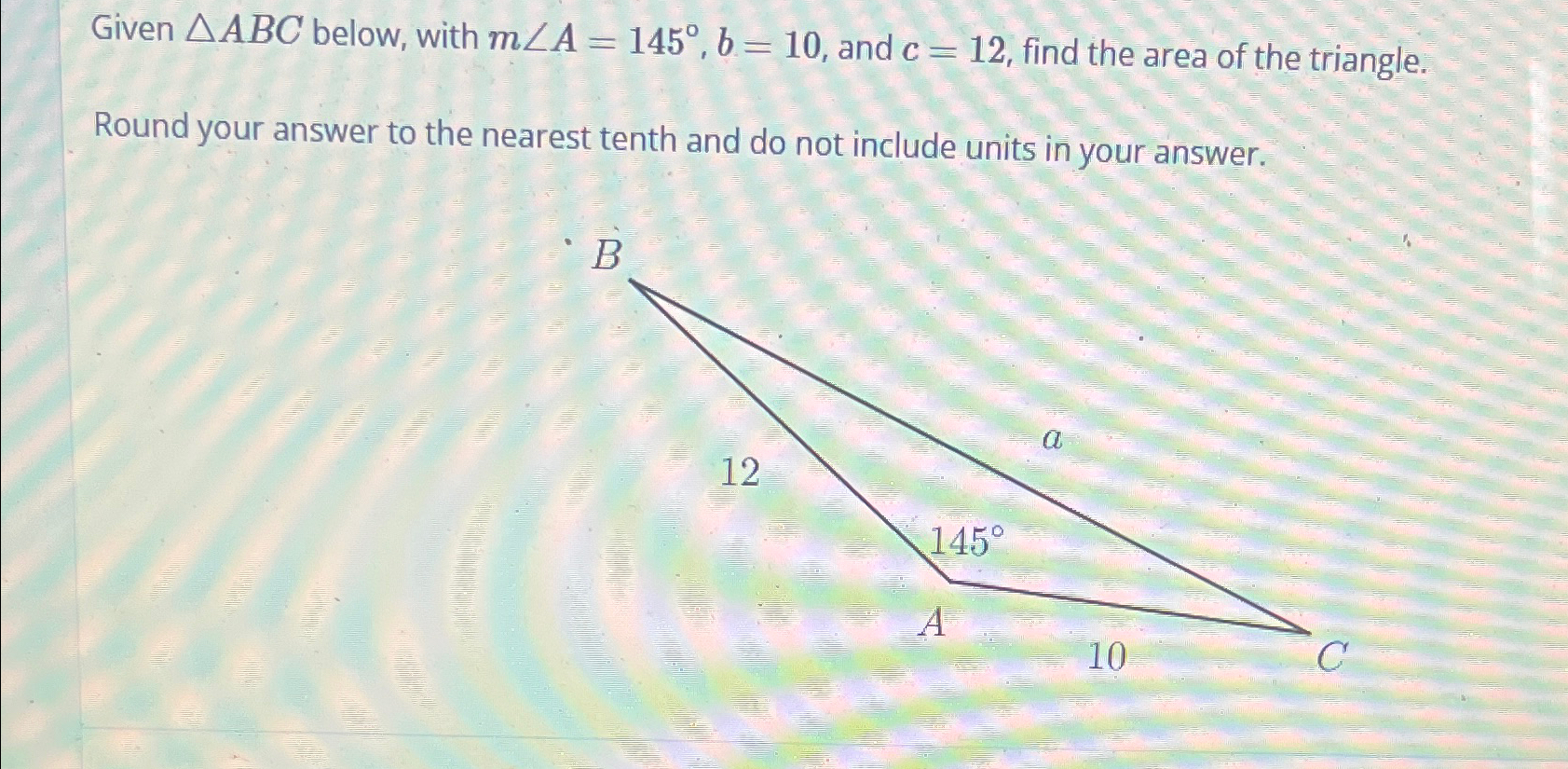 Solved Given ????ABC ﻿below, with m?A=145°,b=10, ﻿and c=12, | Chegg.com