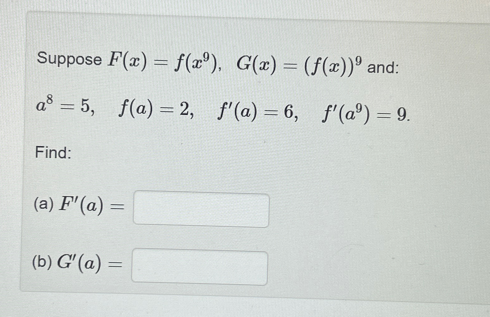 Solved Suppose F(x)=f(x9),G(x)=(f(x))9 | Chegg.com