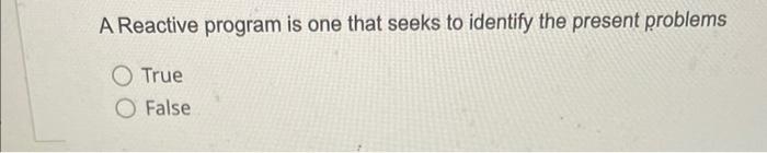 A Reactive program is one that seeks to identify the | Chegg.com