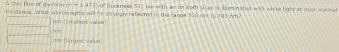 Solved A thin film of glycerin (n=1.473) of thickness 531 nm | Chegg.com