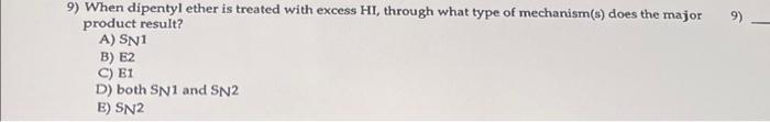 Solved 9) When dipentyl ether is treated with excess HI, | Chegg.com