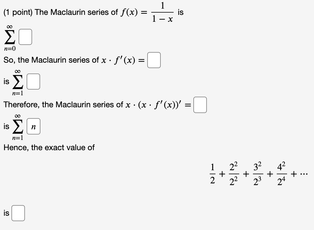 Solved (1 ﻿point) ﻿The Maclaurin series of f(x)=11-x | Chegg.com