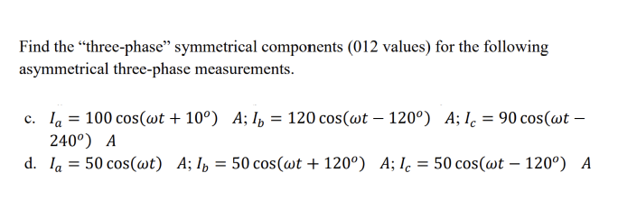 Solved Find the "three-phase" symmetrical components (012 | Chegg.com