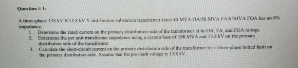 Solved Question #1: A three-phase 138 KV 13.8 kV Y | Chegg.com