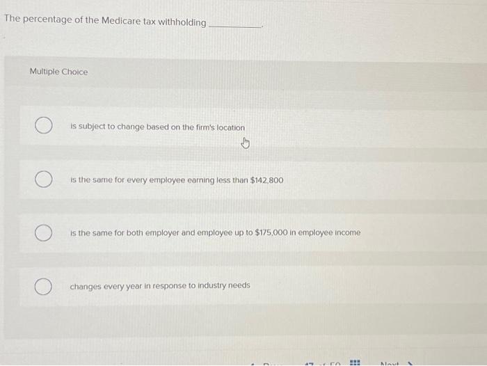 Solved The percentage of the Medicare tax withholding | Chegg.com