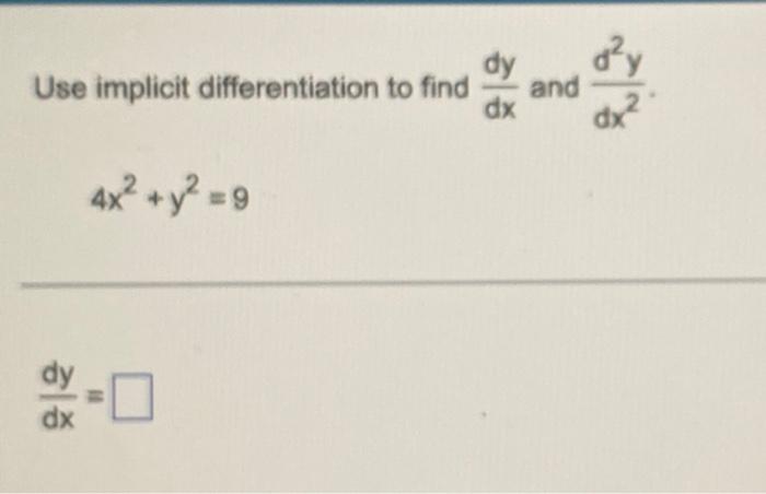 Solved Use implicit differentiation to find dxdy and dx2d2y. | Chegg.com
