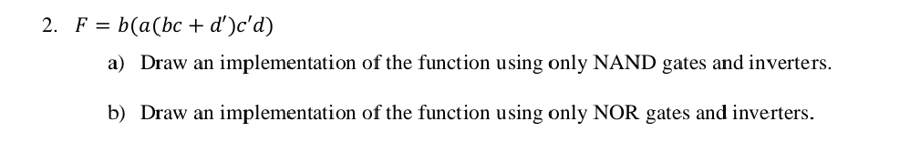 Solved F=b(a(bc+d')c'd)a) ﻿Draw an implementation of the | Chegg.com