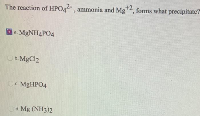 Solved The reaction of HPO42- , ammonia and Mg+2, forms what | Chegg.com