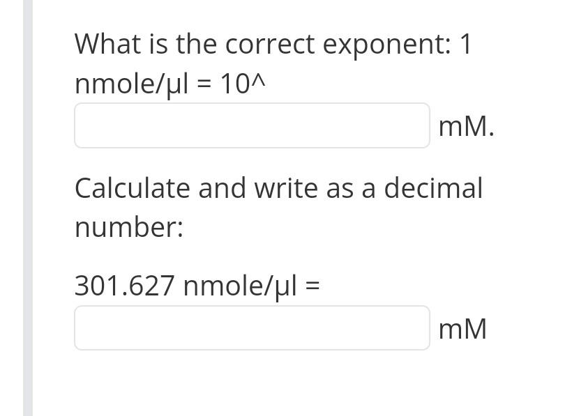 Solved What is the correct exponent: 1 nmole /μl=10∧ mM. | Chegg.com