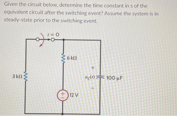 Solved Given the circuit below, determine the time constant | Chegg.com