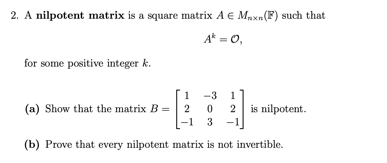 Solved A nilpotent matrix is a square matrix AinMn×n(F) | Chegg.com