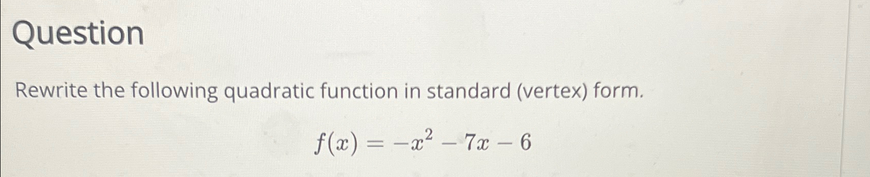 Solved QuestionRewrite the following quadratic function in | Chegg.com