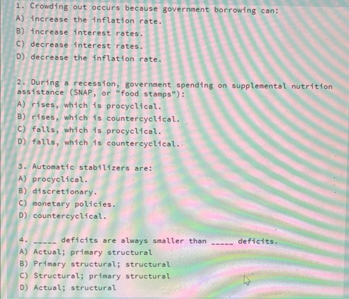 Solved 1. Crowding out occurs because government borrowing | Chegg.com