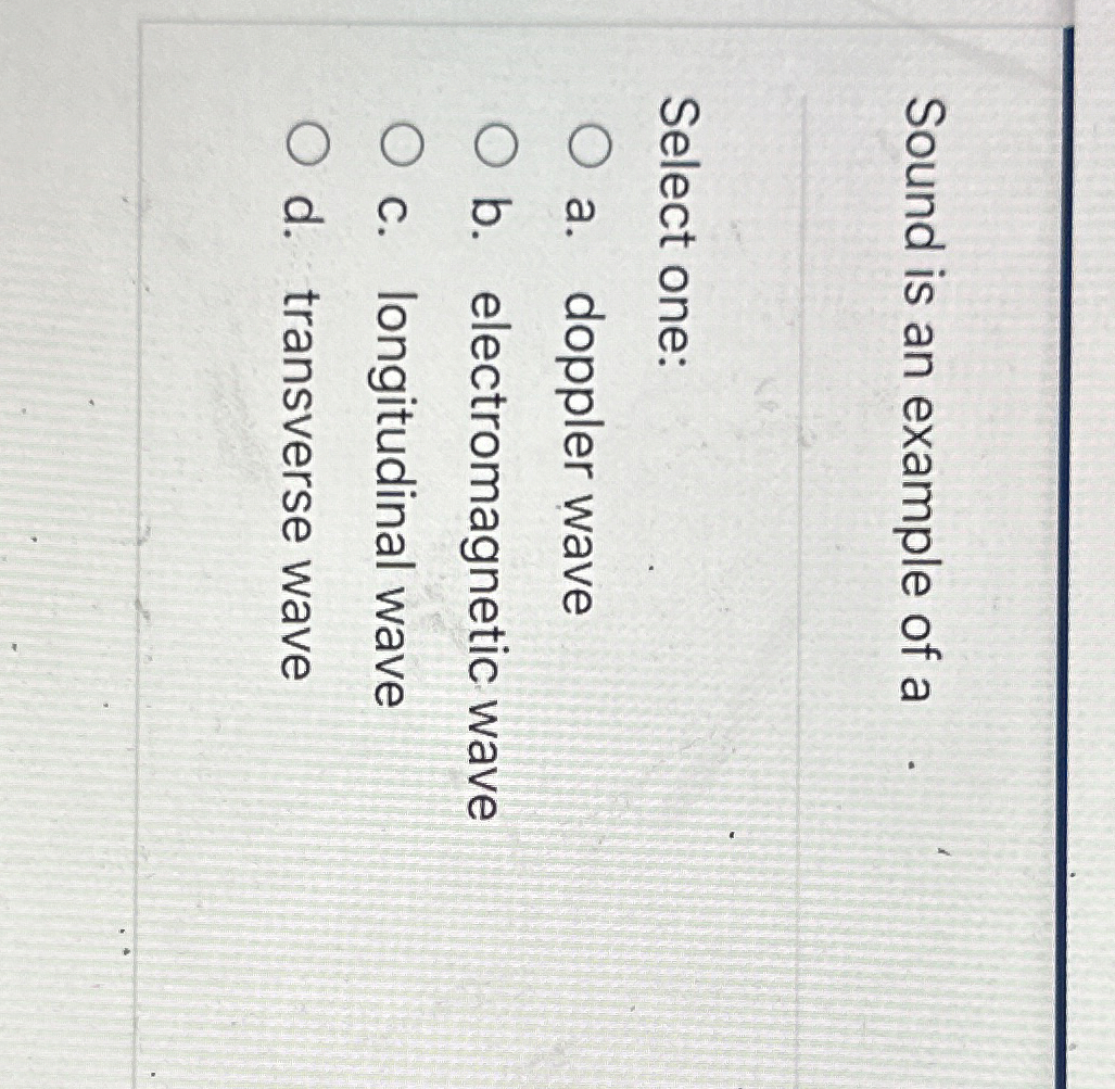 Solved Sound is an example of aSelect one:a. ﻿doppler waveb. | Chegg.com