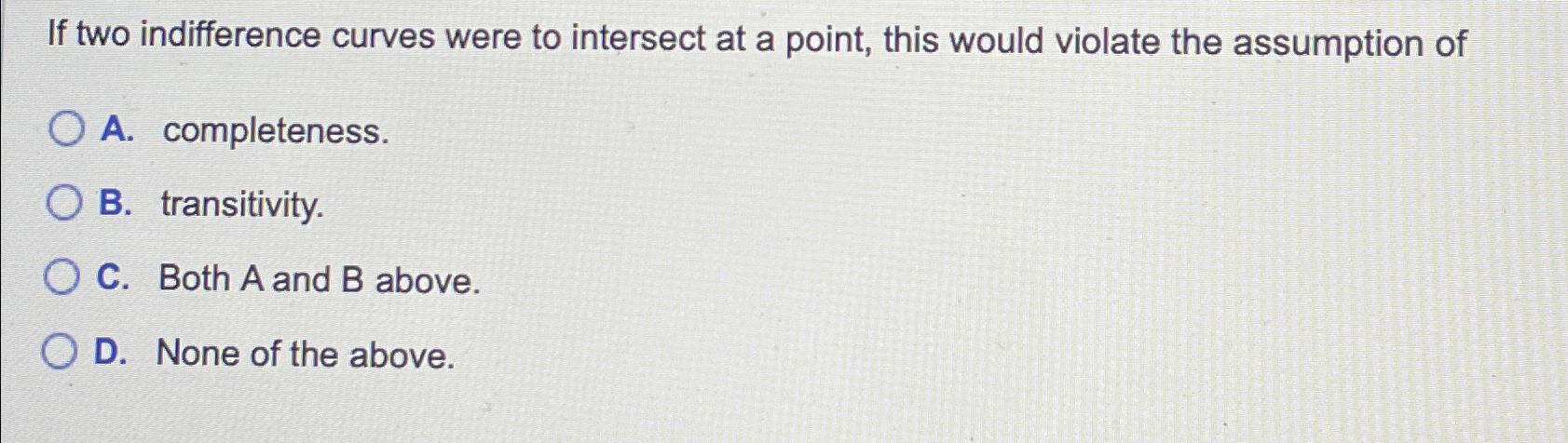 Solved If two indifference curves were to intersect at a | Chegg.com