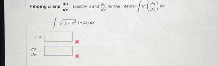 Solved Identify u and dxdu for the integral ∫un(dxdu)dx. | Chegg.com