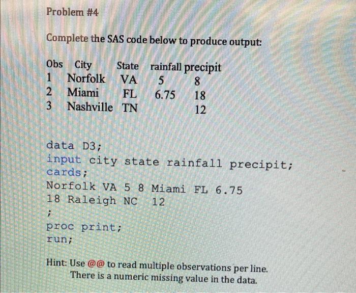 Solved Problem #4 Complete the SAS code below to produce | Chegg.com