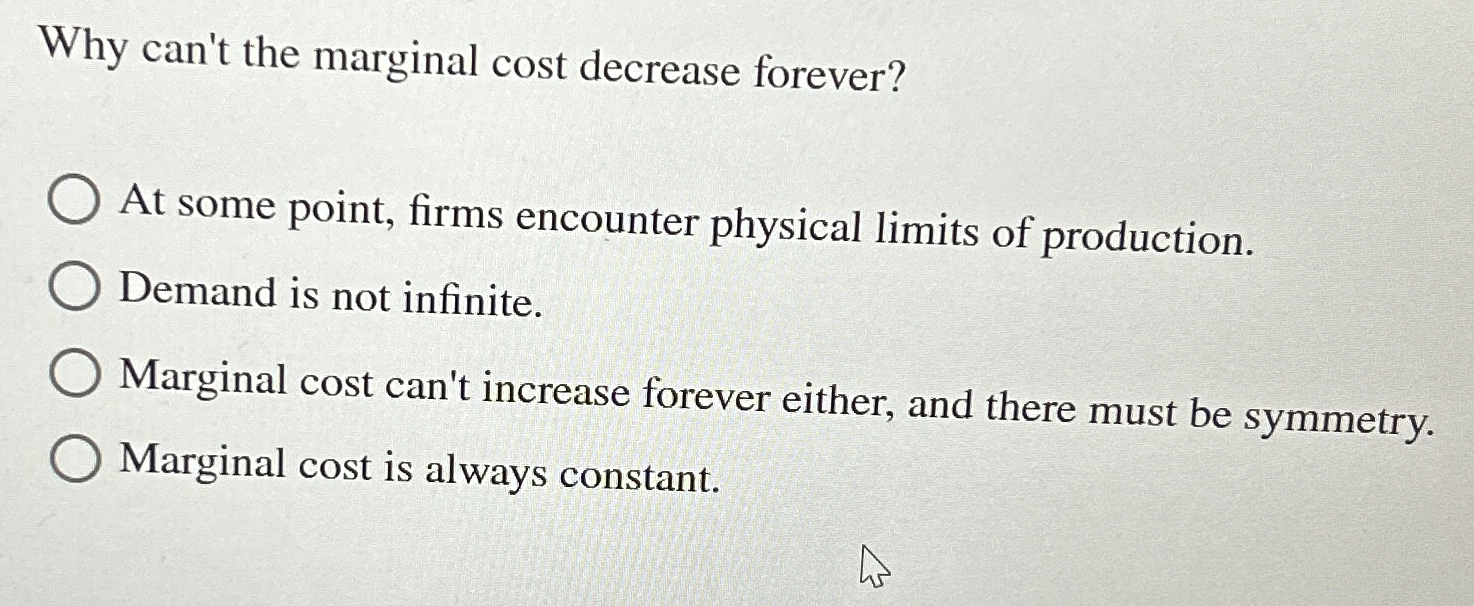 Solved Why can't the marginal cost decrease forever?At some | Chegg.com