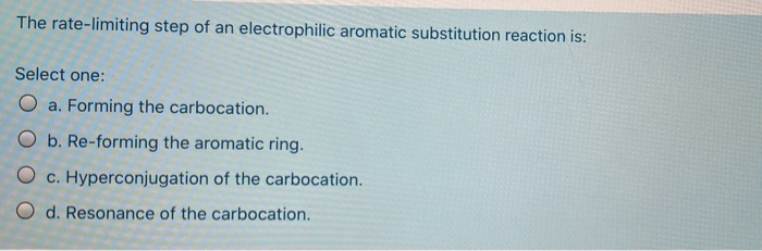 Solved The rate-limiting step of an electrophilic aromatic | Chegg.com