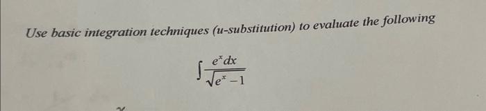 Solved Use basic integration techniques (u-substitution) to | Chegg.com