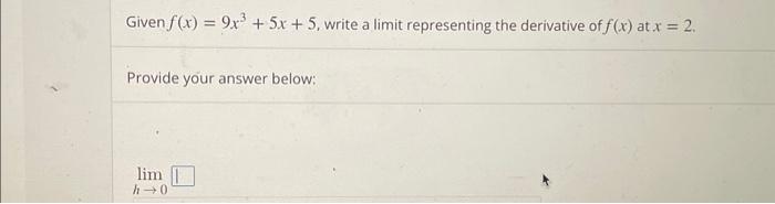 Solved Given f(x)=9x3+5x+5, write a limit representing the | Chegg.com