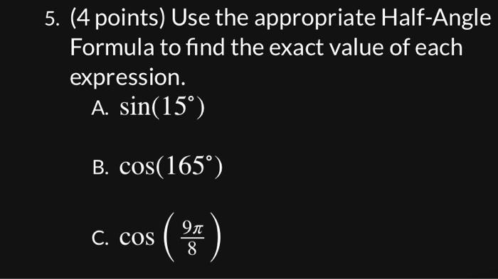 Solved 5. (4 points) Use the appropriate Half-Angle Formula | Chegg.com