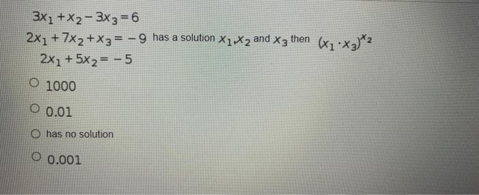 Solved 3x1+x2−3x3=62x1+7x2+x3=−9 has a solution x1,x2 and x3 | Chegg.com