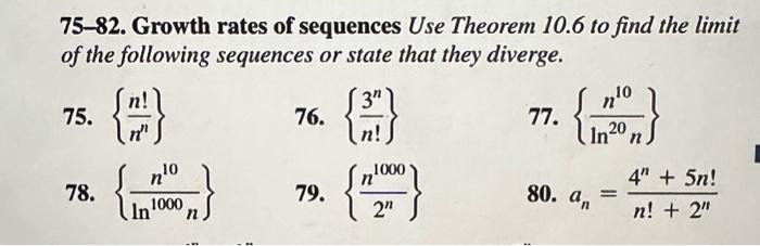Solved 75-82. Growth rates of sequences Use Theorem 10.6 to | Chegg.com