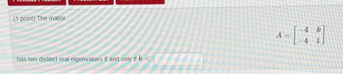 Solved The Matrix Has Two Distinct Real Eigenvalues If And 