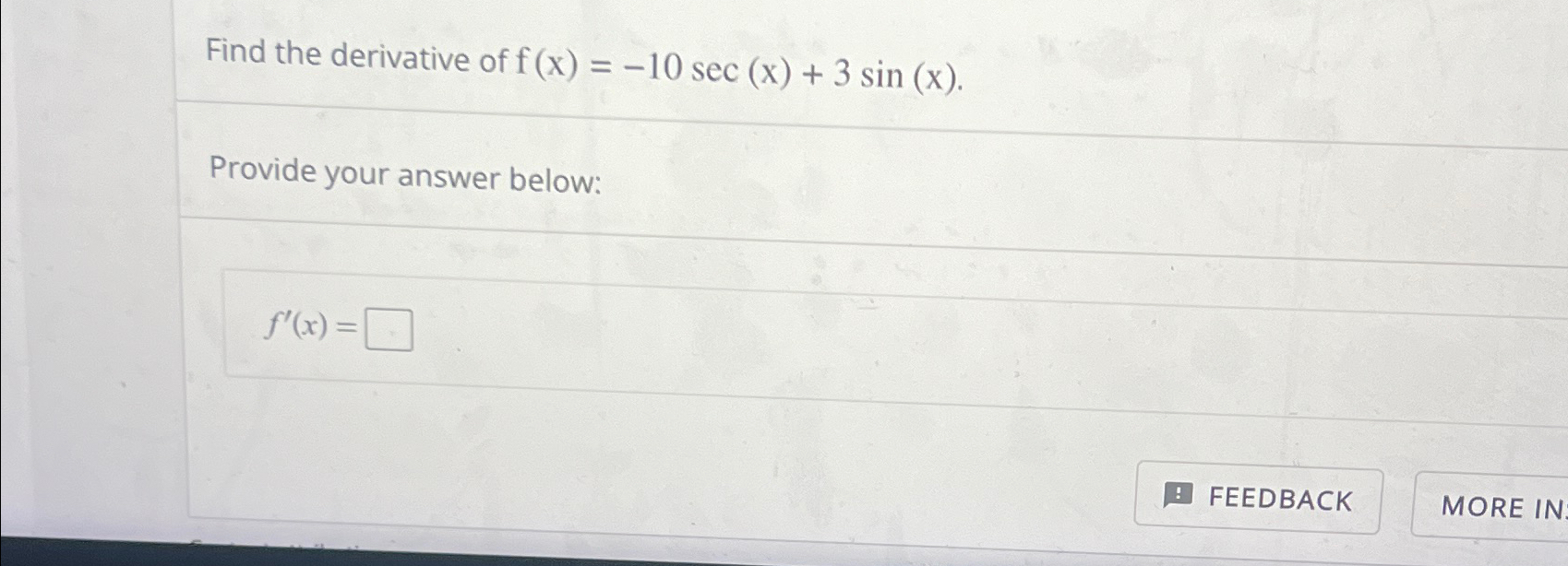 Solved Find the derivative of f(x)=-10sec(x)+3sin(x).Provide | Chegg.com