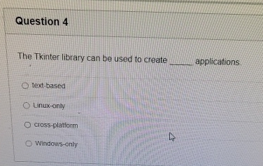 Solved Question 4The Tkinter library can be used to create | Chegg.com