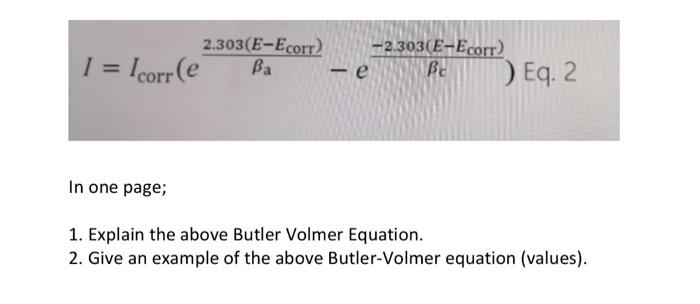 Solved I=Icorr(eβa2.303(E−Ecorr )−eβc−2.303(E−Ecorr )) Eq. 2 | Chegg.com