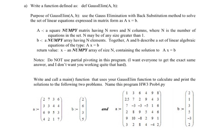 Solved a) Write a function defined as: def GaussElim(A,b): | Chegg.com