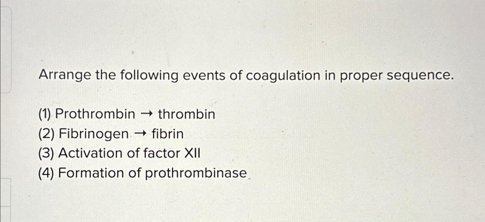 Solved Arrange the following events of coagulation in proper | Chegg.com