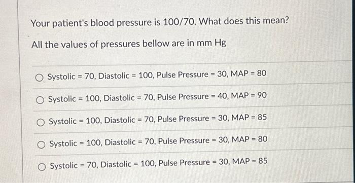 Solved Your patient's blood pressure is 100/70. What does | Chegg.com