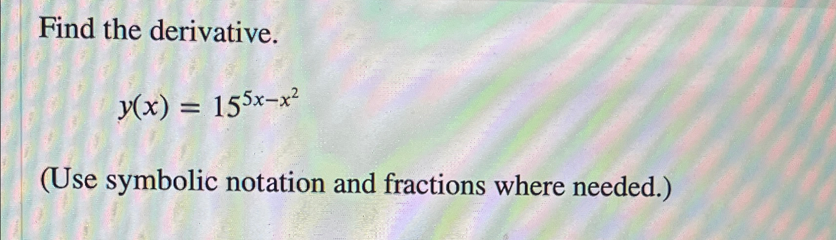 Solved Find the derivative.y(x)=155x-x2(Use symbolic | Chegg.com