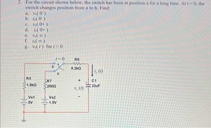 Solved 2. For the circuit shown below, the switch has been | Chegg.com